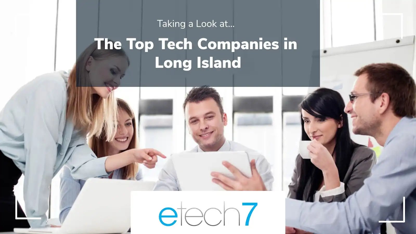 The 6 Top Tech Companies in Long Island | ETech 7